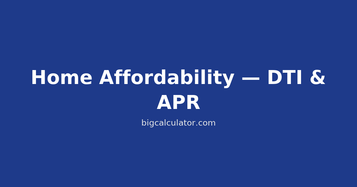 Home Affordability Calculator & Guide: DTI, APR, and Down Payment